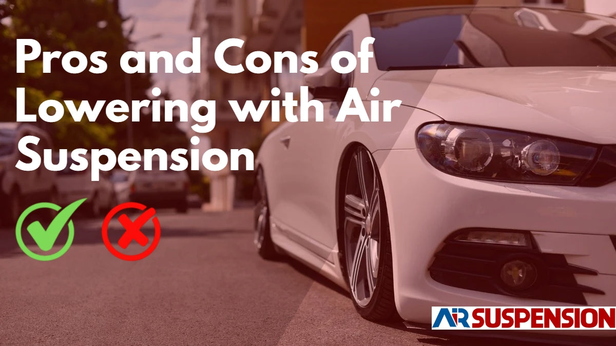 Lowering Your Vehicle With Air Suspension: Pros & Cons